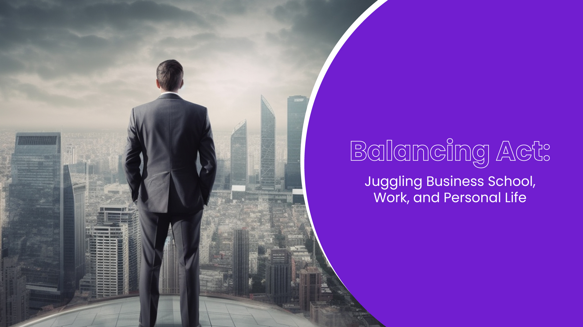 Balancing Act: Juggling Business School, Work, and Personal Life ...