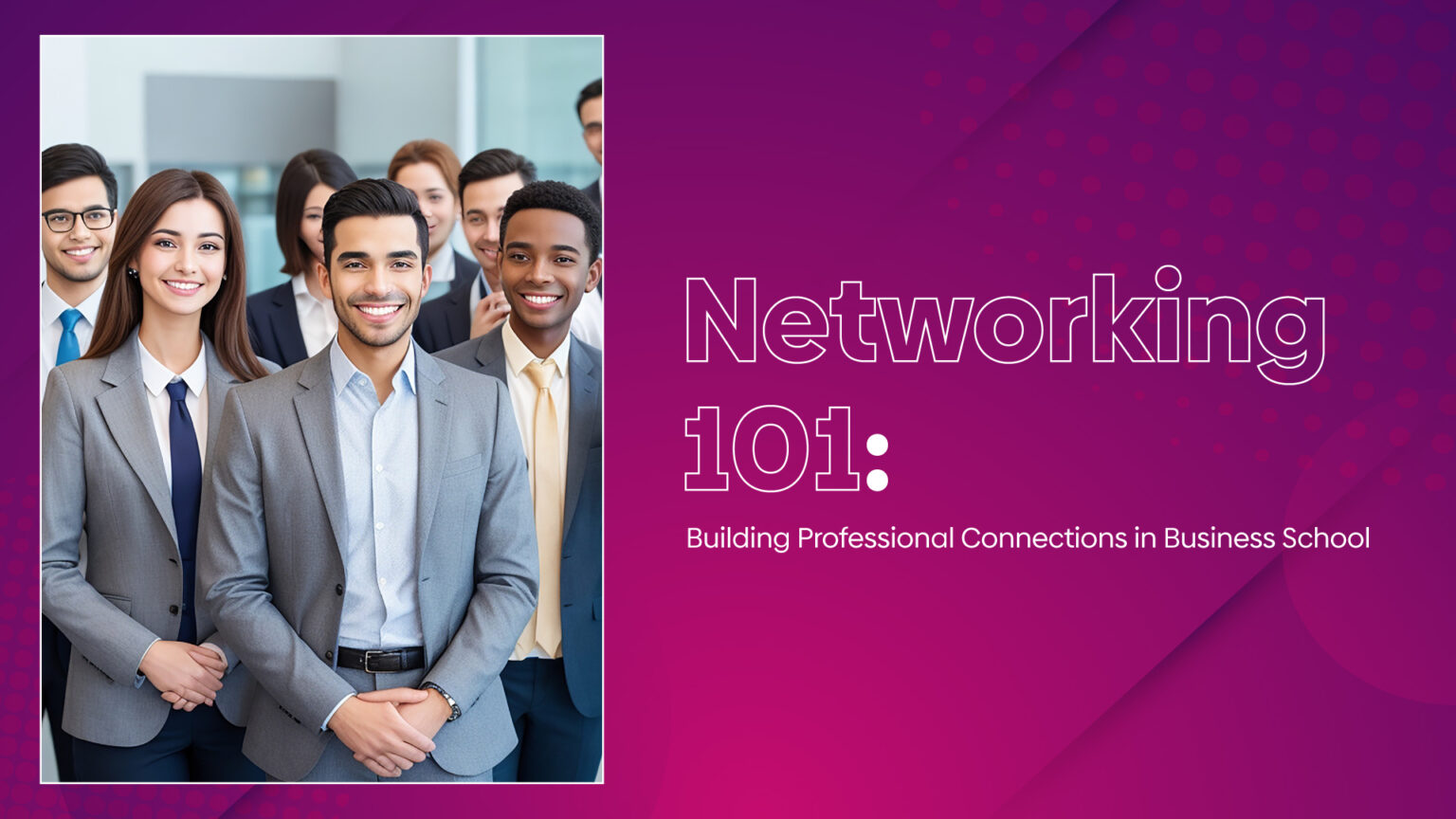 Networking 101: Building Professional Connections in Business School ...