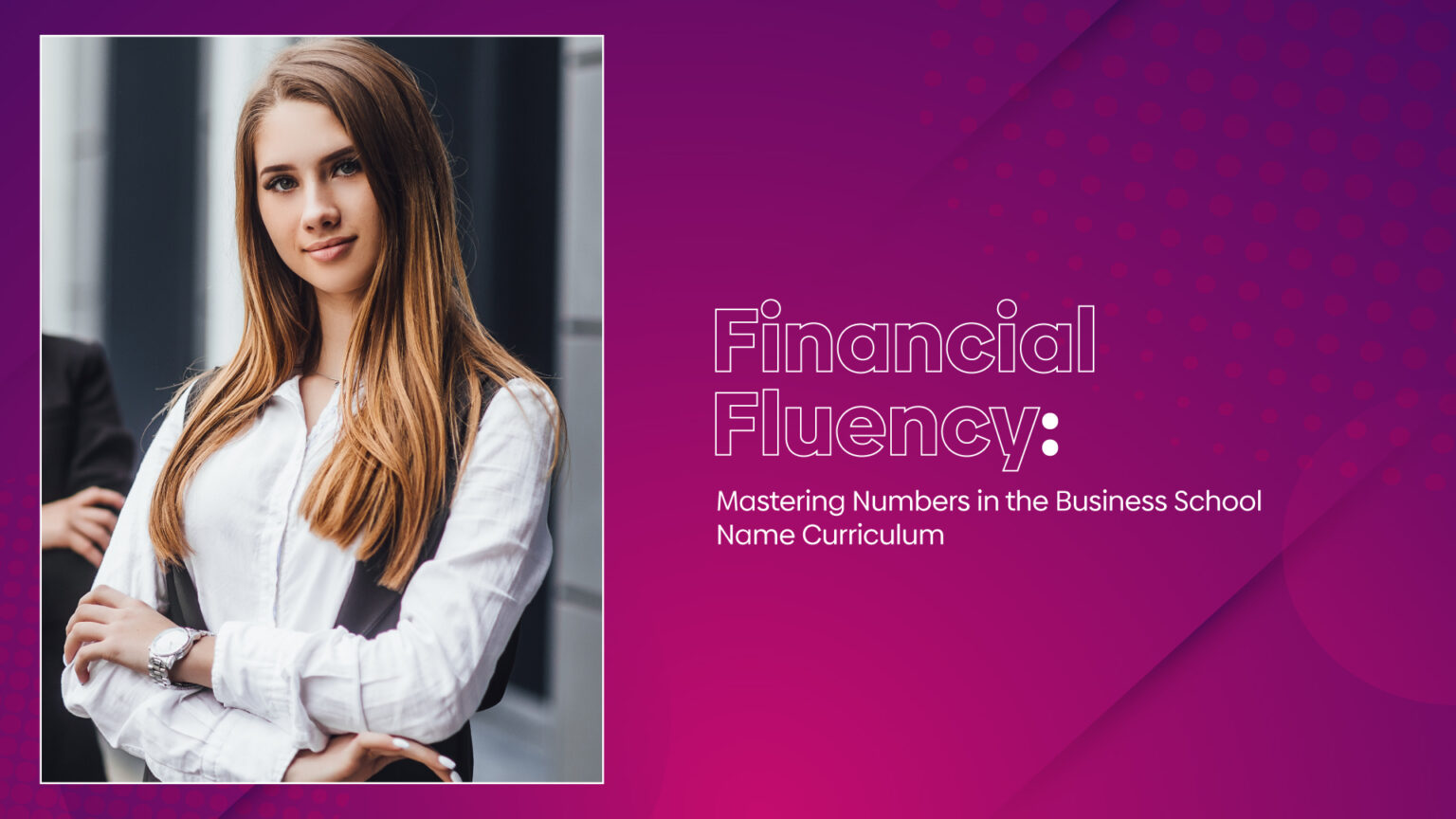 Financial Fluency: Mastering Numbers in the Business School Name Curriculum - Ascencia Business ...