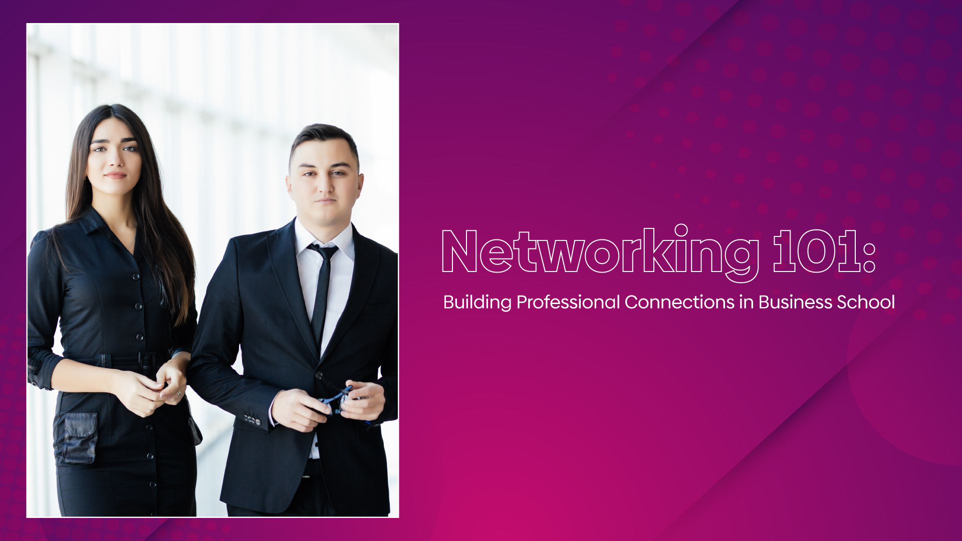 Networking 101: Building Professional Connections in Business School ...