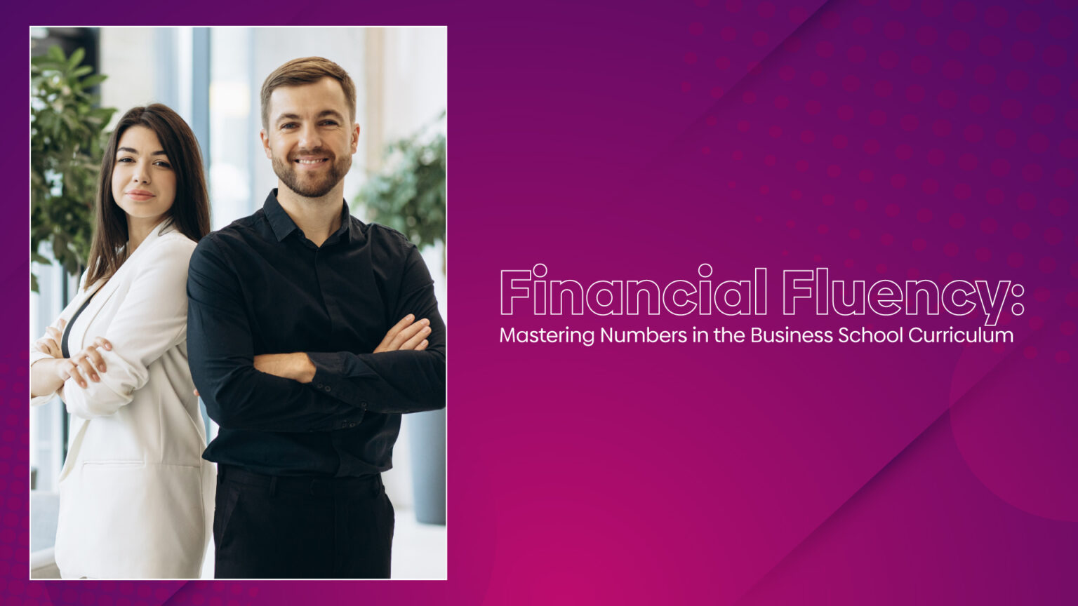 Financial Fluency: Mastering Numbers in the Business School Curriculum - Ascencia Business School